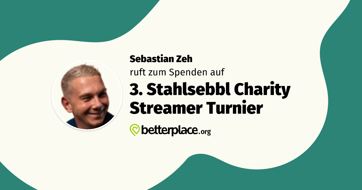 3. Stahlsebbl Charity Streamer Turnier von Sebastian Zeh: Unterstütze ...