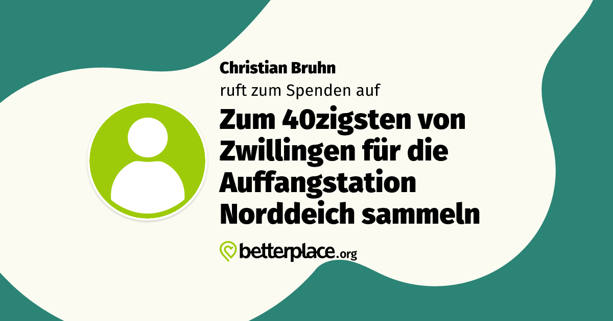Zum 40zigsten von Zwillingen für die Auffangstation Norddeich sammeln ...
