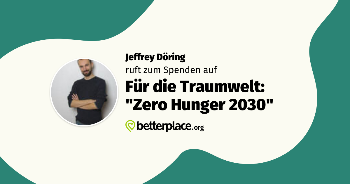 Für die Traumwelt: "Zero Hunger 2030" von Jeffrey Döring: Unterstütze ...