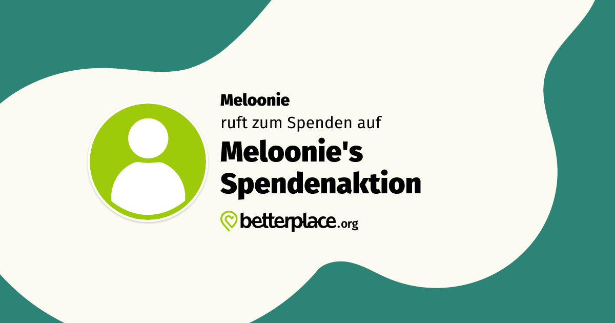 Meloonie's Spendenaktion von Meloonie : Unterstütze diese Spendenaktion
