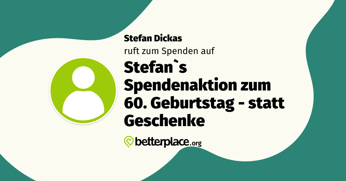 Stefan`s Spendenaktion zum 60. Geburtstag - statt Geschenke von Stefan ...