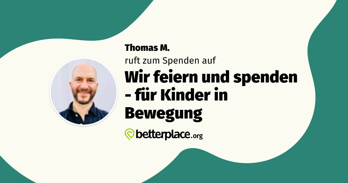 Wir feiern und spenden - für Kinder in Bewegung von Thomas M ...
